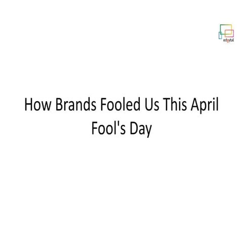 How brands fooled us this april fool's day | PPTX