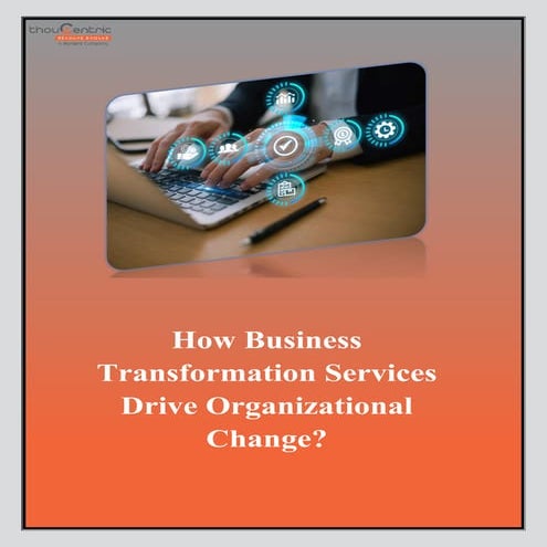How Business Transformation Services Drive Organizational Change.pdf
