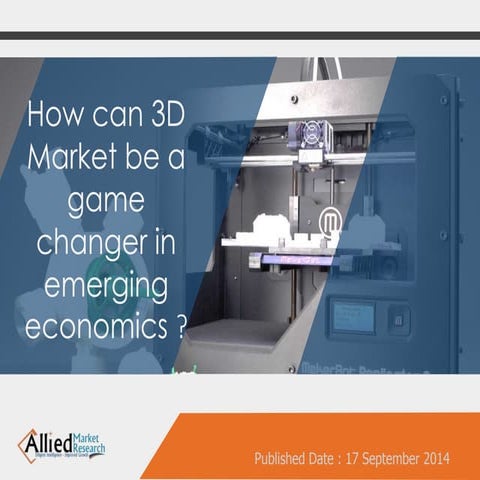 How can 3 d market be a game changer in emerging economics | PPTX | 3-D ...