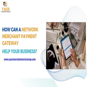 How Can a Network Merchant Payment Gateway Help Your Business.pptx