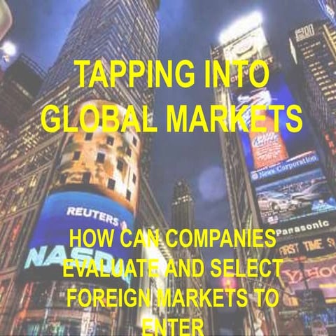 How can companies evaluate and select foreign markets to enter | PPTX