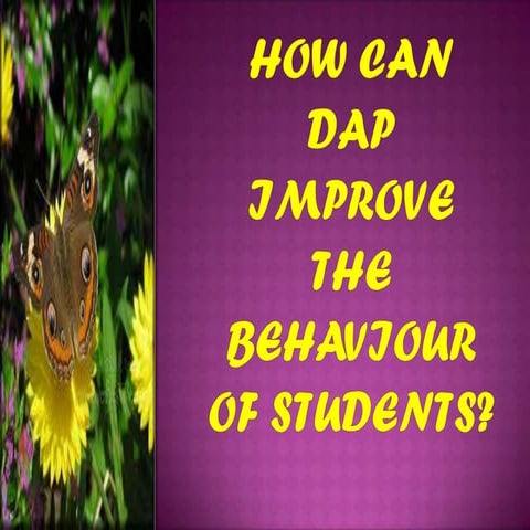 How can dap improve the behaviour of students | PPTX