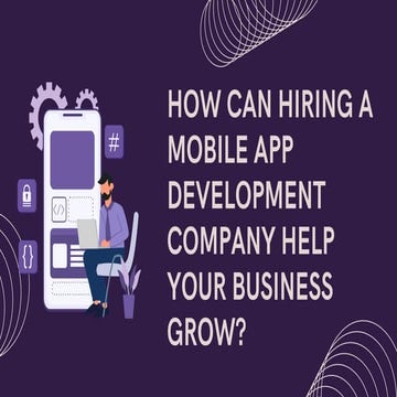 How Can Hiring A Mobile App Development Company Help Your Business Grow ...