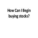 How Can I Begin buying stocks? | PPT