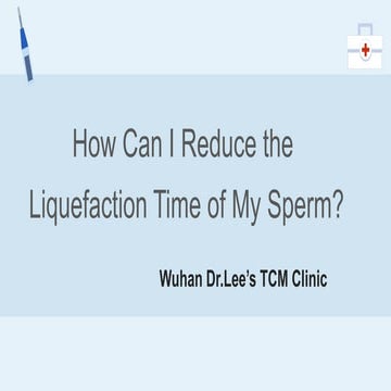 How Can I Reduce the Liquefaction Time of My Sperm.pptx