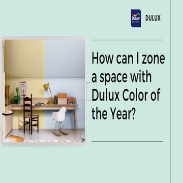 How can I zone a space with Dulux Color of the Year? | PPTX