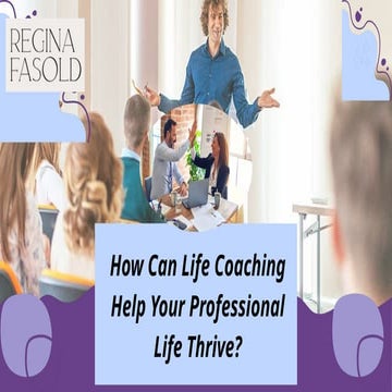 How Can Life Coaching Help Your Professional Life Thrive | PPTX