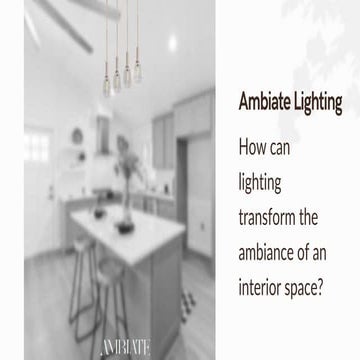 How can lighting transform the ambiance of an interior space .pptx