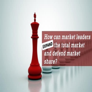 How can market leaders expand total market and defend market share? | PDF