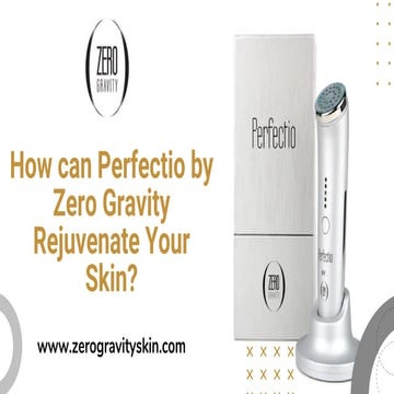 How can Perfectio by Zero Gravity Rejuvenate Your Skin?