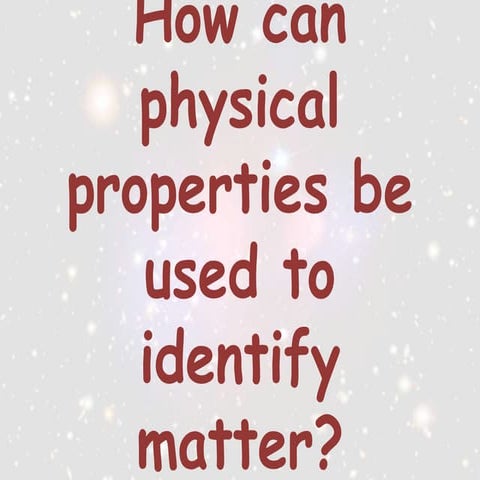 How can physical properties be used to identify matter | PPTX