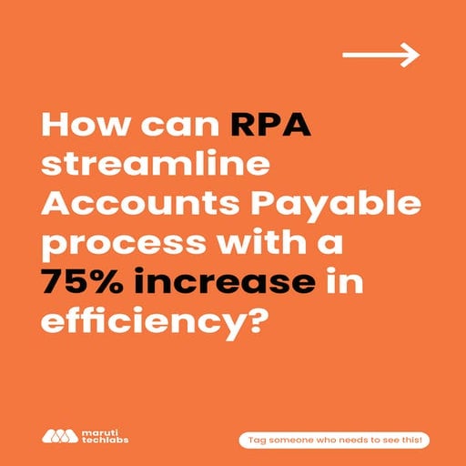 How can RPA streamline accounts payable process with a seventy-five per cent increase in ...