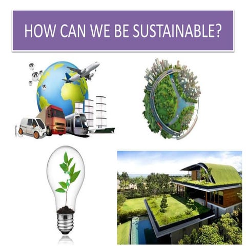 How can we be sustainable | PPTX