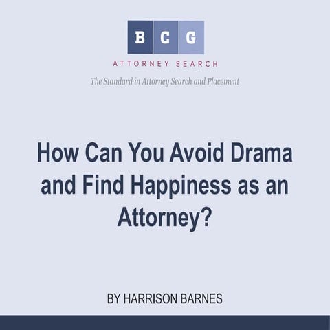 How Can You Avoid Drama and Find Happiness as an Attorney.pptx