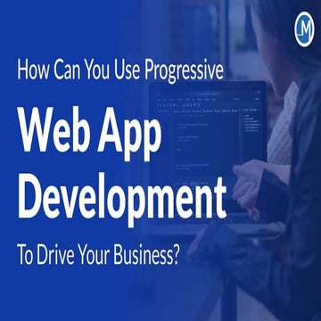 How Can You Use Modern Web App Development To Drive Your Business | PPT