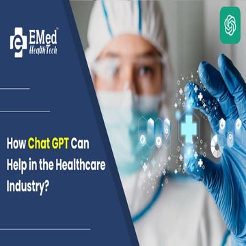 How Chat GPT Can Help in the Healthcare Industry? | PPT