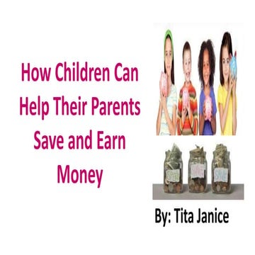 How Children Can Help Their Parents To Save and Earn Money | PPTX