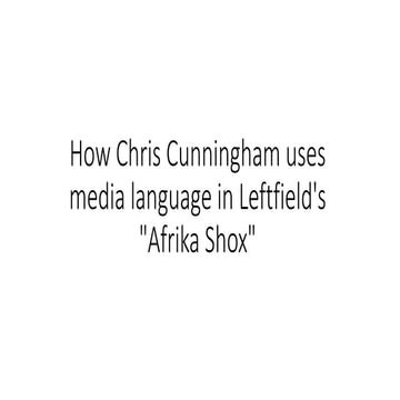 How chris cunningham uses media language in leftfield's | PPTX