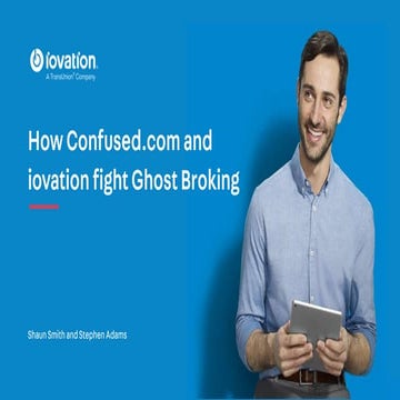 How Confused.com and iovation Fight Ghost Broking | PPTX