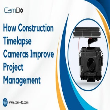 How Construction Time Lapse Cameras Improve Project Management Pptx