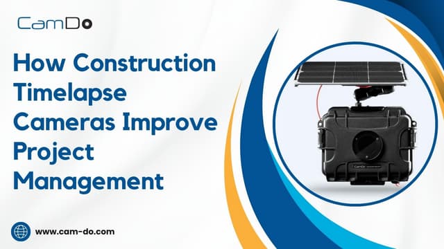 How Construction Time Lapse Cameras Improve Project Management Pptx