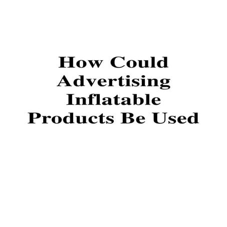 How Could Advertising Inflatable Products Be Used | PDF