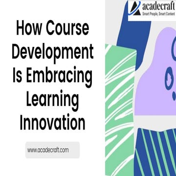 How Course Development Is Embracing Learning Innovation.pptx