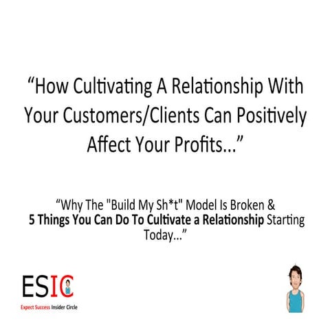 "How cultivating a relationship with your clients/customers can ...