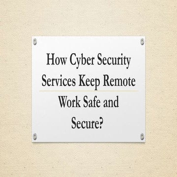 How Cyber Security Services Keep Remote Work Safe and Secure? | PDF