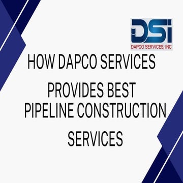 How dapco services provides best pipeline construction services .pptx
