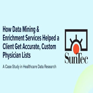 SunTec India Enabled Custom, Accurate Physician Lists via Data Mining & Enrichment Services | PDF