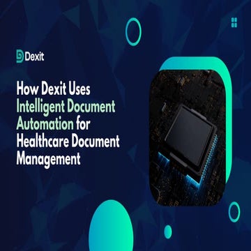 How Dexit Uses Intelligent Document Automation for Healthcare Document Management.pdf