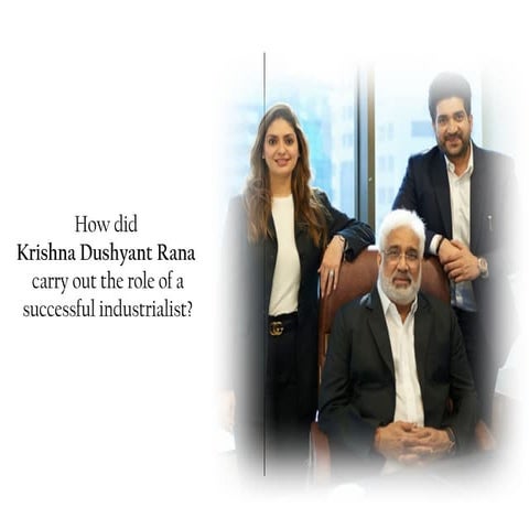 How did Krishna Dushyant Rana carry out the role of a successful ...