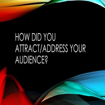 How did you attract/address your audience? | PPT