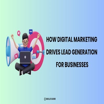 How Digital Marketing Drives Lead Generation for Businesses ...