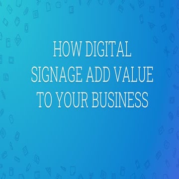 How digital signage add value to your business | PPT