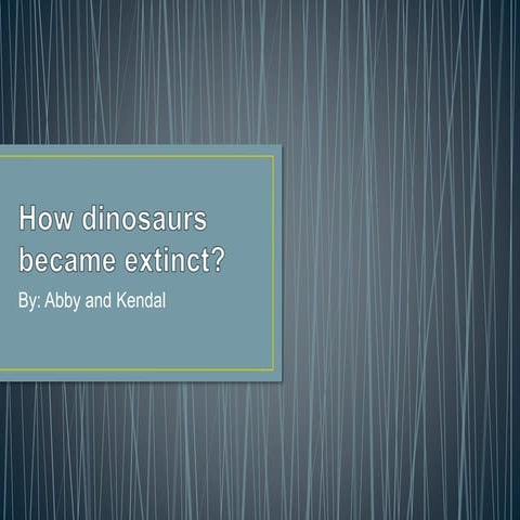 How Dinosaurs Became Extinct | PPTX