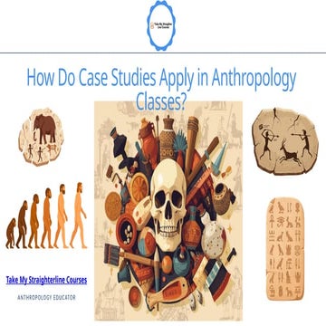 How Do Case Studies Apply in Anthropology Classes | PPTX