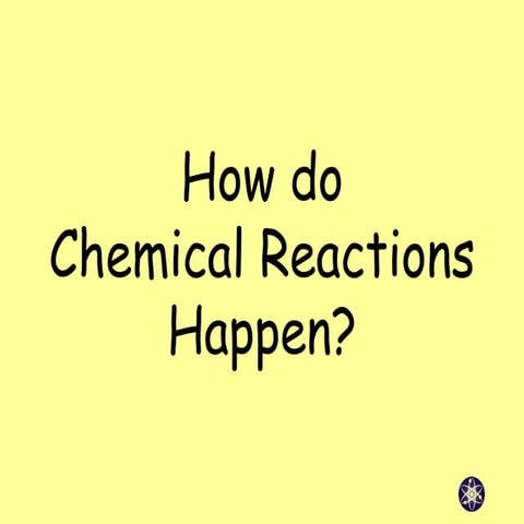How do chemical reactions happen? | TYCHR | PPT