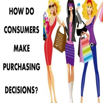 How do consumers make purchasing decisions | PPT