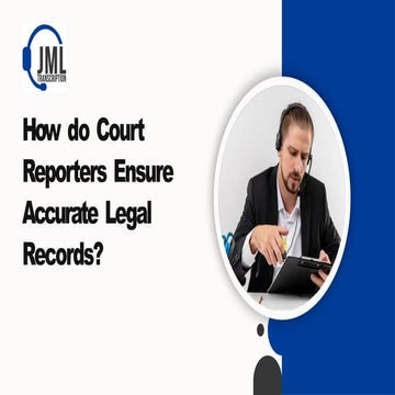 How do Court Reporters Ensure Accurate Legal Records? | PPT