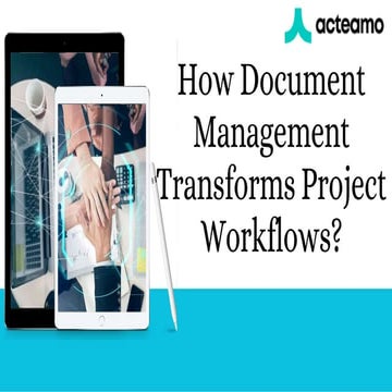 How Document Management Transforms Project Workflows!.pptx
