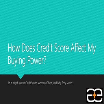 How does credit score affect my buying power | PPT