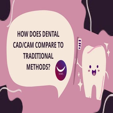 How does Dental CADCAM compare to traditional methods.pptx