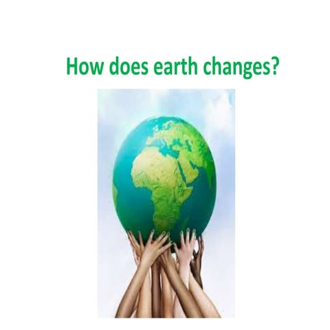 How does earth changes | PPT