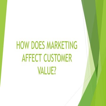 How does marketing affect customer value | PPTX