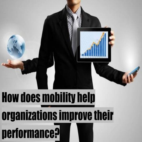 How does mobility help organizations improve their performance ? | PDF