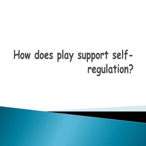 How Does Play Support Self Regulation | PPTX