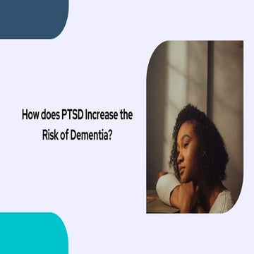 How does PTSD Increase the Risk of Dementia.pptx