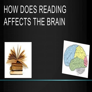 How does reading affects the brain | PPTX | Brain and Nervous System ...